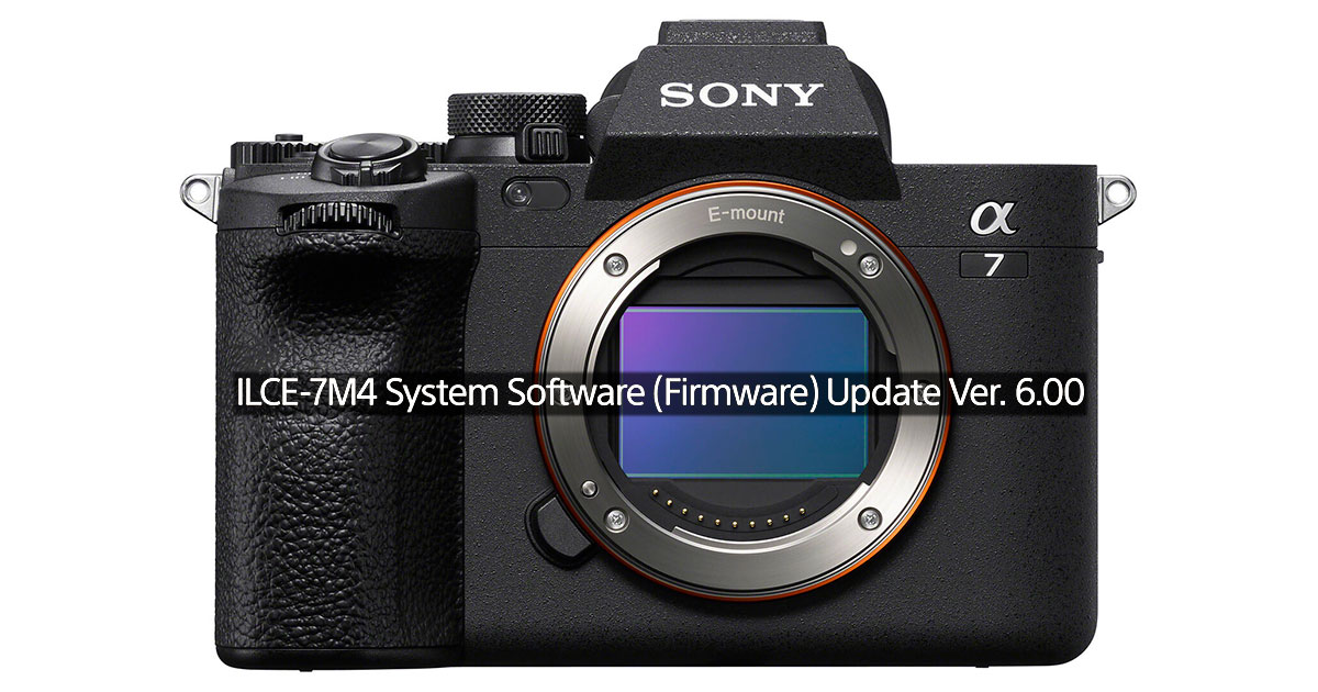 Sony Releases a7 IV Firmware Update 6.00